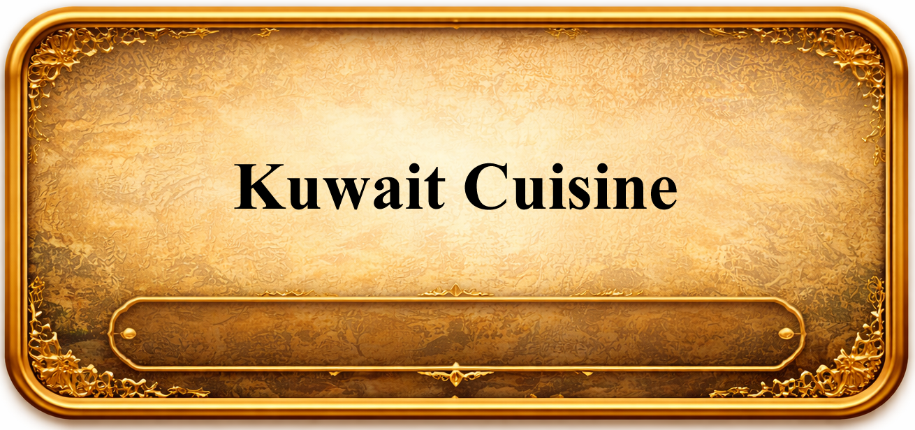Kuwaiti Cuisine - The Arab World History and Culture